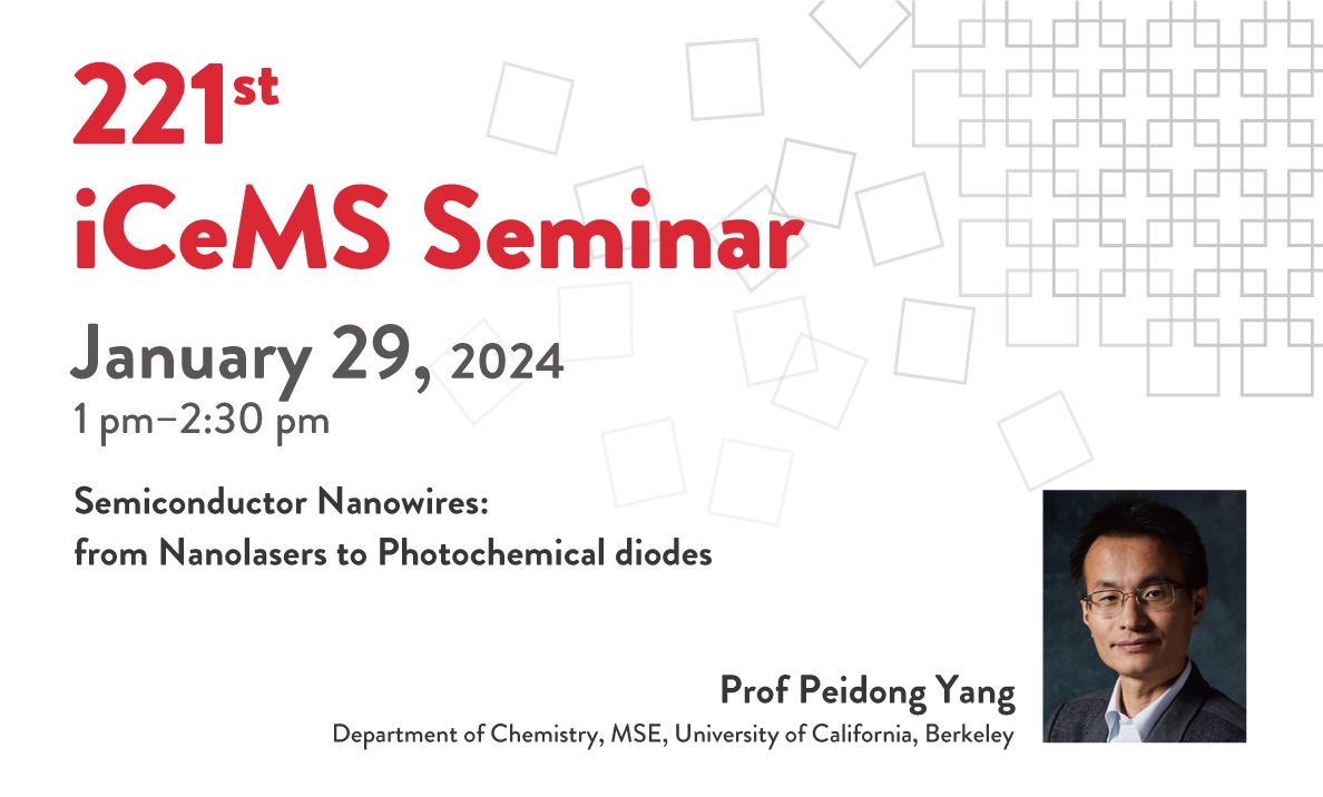 [Jan 29] 221th iCeMS Seminar : Prof Peidong Yang | Events | Kyoto University iCeMS
